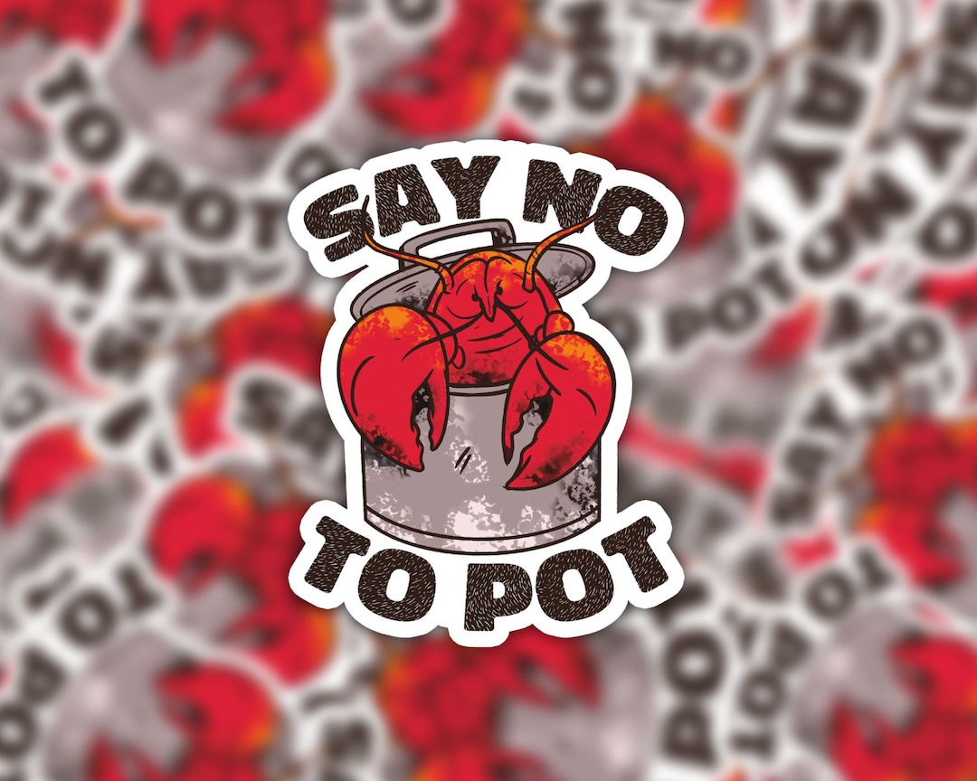 Say No to Pot Lobster Vinyl Sticker, Funny Lobster Sticker, Lobster Pot ...