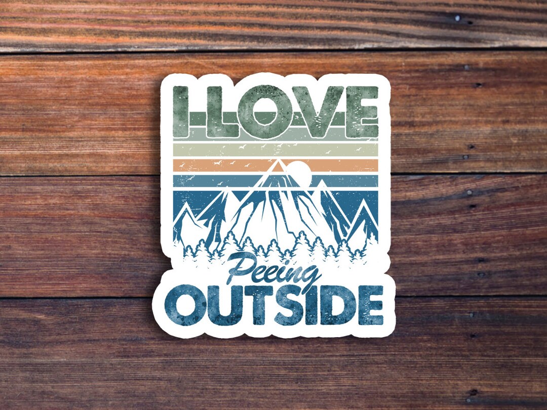 I Love Peeing Outside Sticker, Funny Sticker, Camping Sticker, Outdoor ...