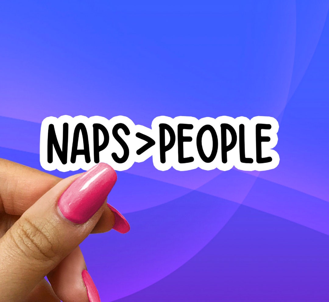 Naps Over People Sticker, Funny Nap Stickers, I Need to Nap Laptop ...