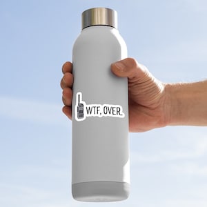 WTF, Over Vinyl Sticker, Funny Stickers, Sarcasm Stickers, Sarcastic ...