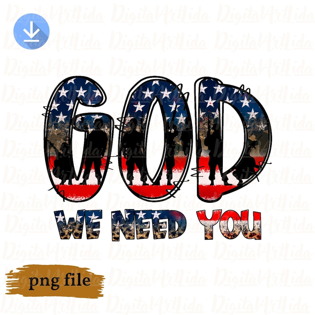God We Need You Png Camo Army Soldier Png Digital Usa Armed - Etsy