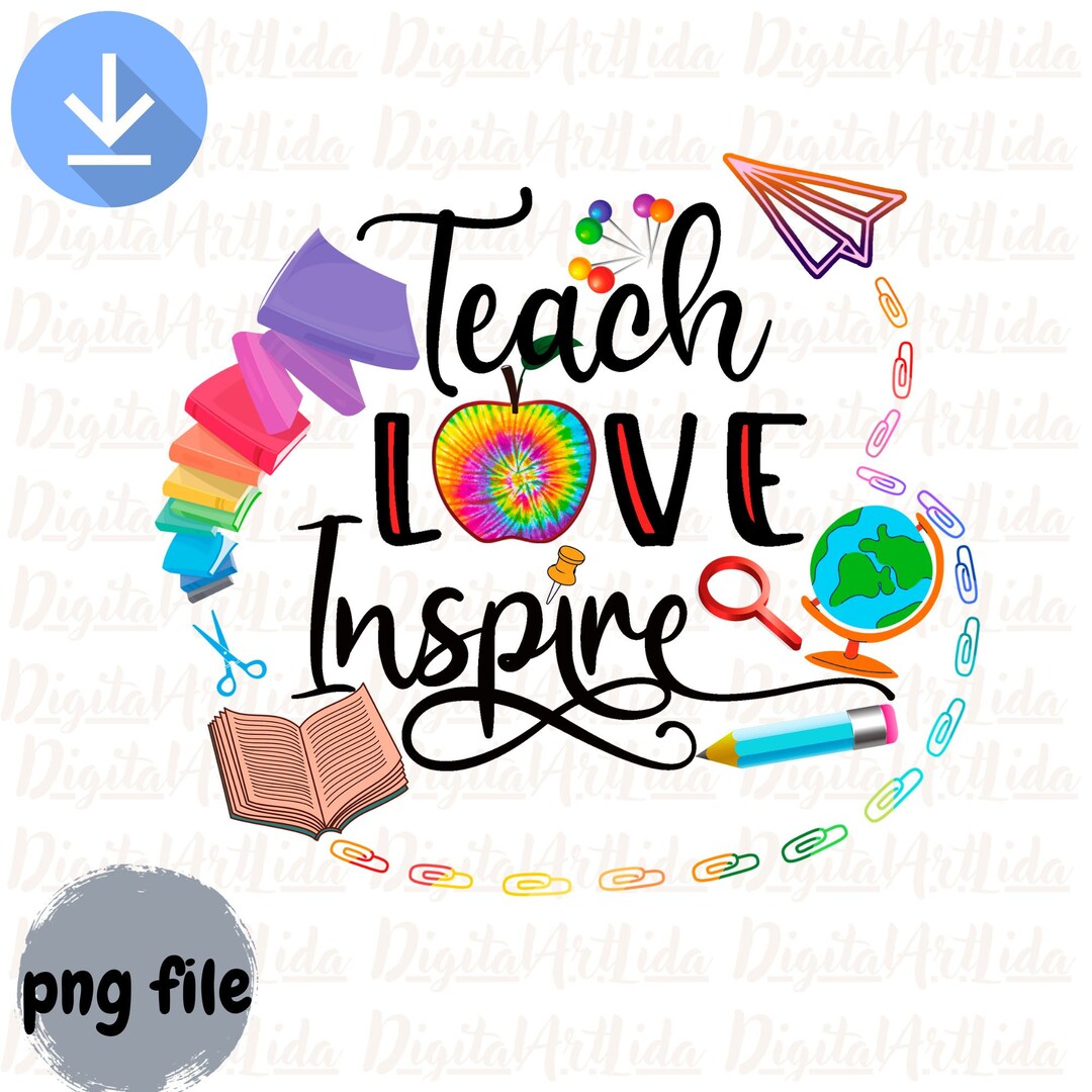 Teach Love Inspire Png, Love Teacher Printable, Teacher Sublimation ...