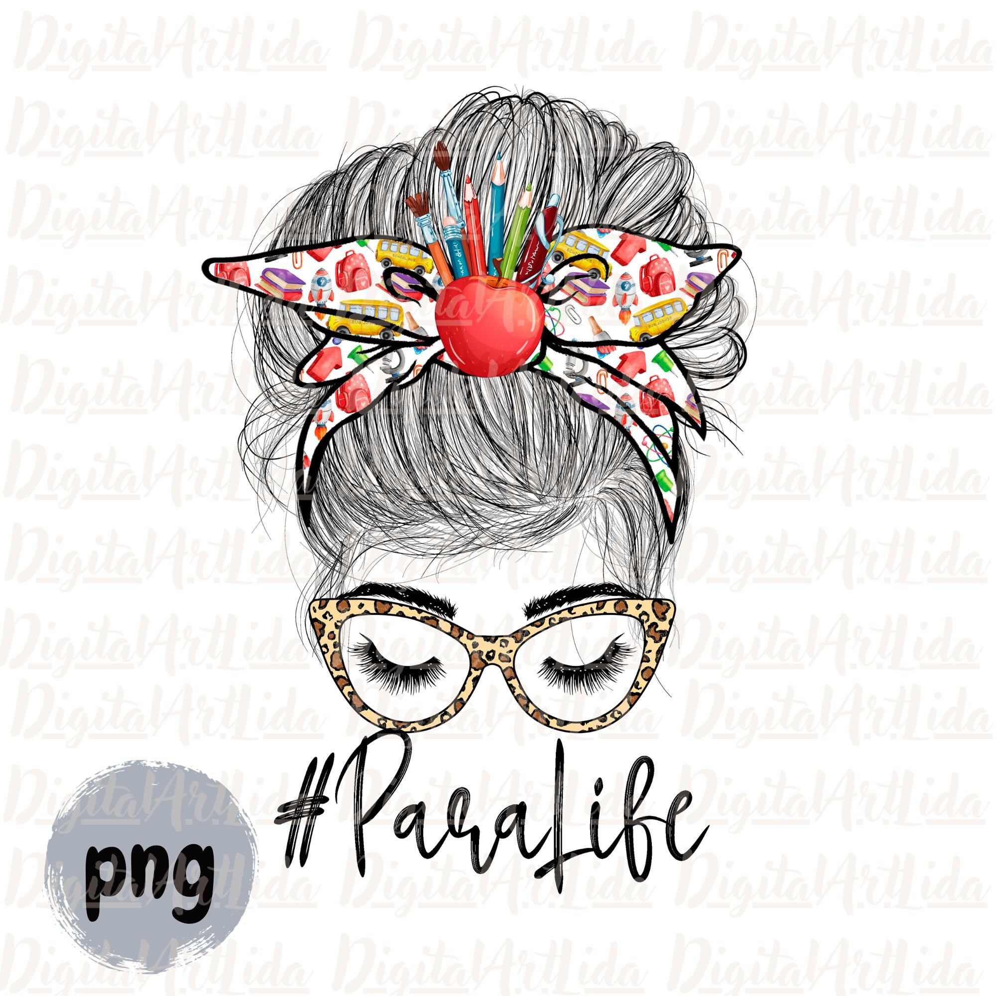 Para Life Png Digital Download, Paraprofessional Messy Bun Hair Png ...