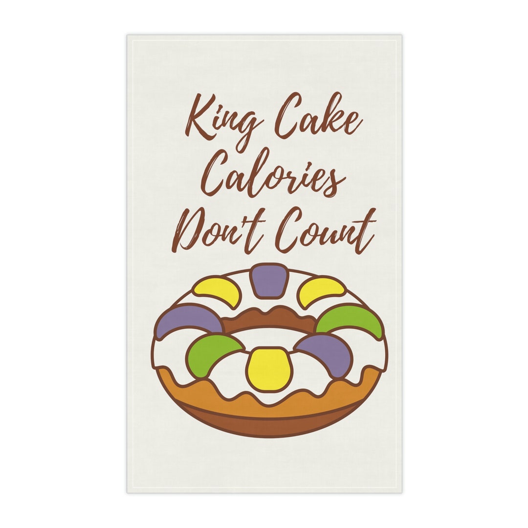 King Cake Calories Don't Count Funny Kitchen Towel - Etsy