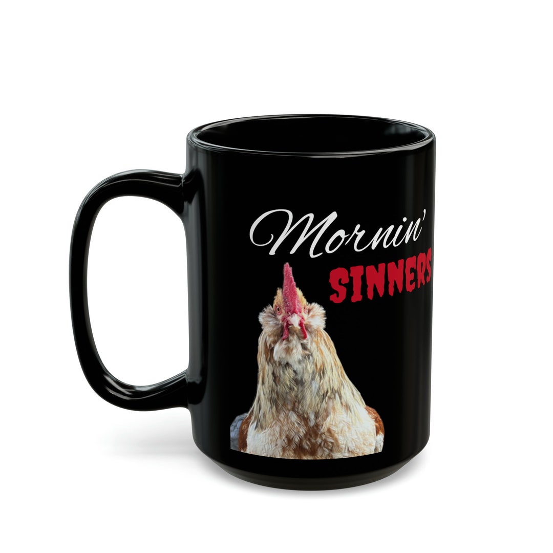Mornin' Sinners Funny Judgmental Rooster/chicken 15oz Black Ceramic ...