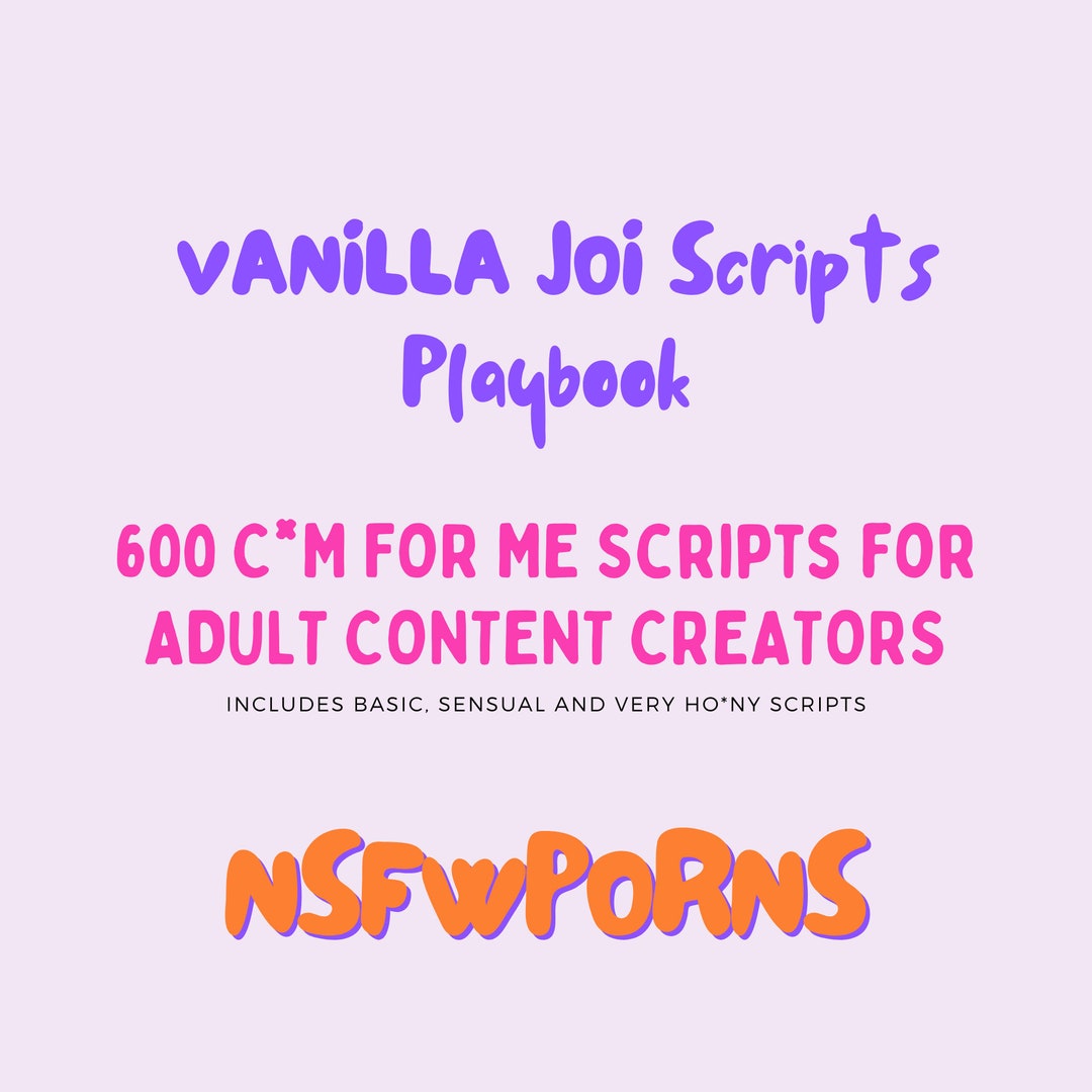 Vanilla JOI Scripts Playbook: 600 C*M for Me Scripts for Adult Content Creators - 47 Pages | PDF ...