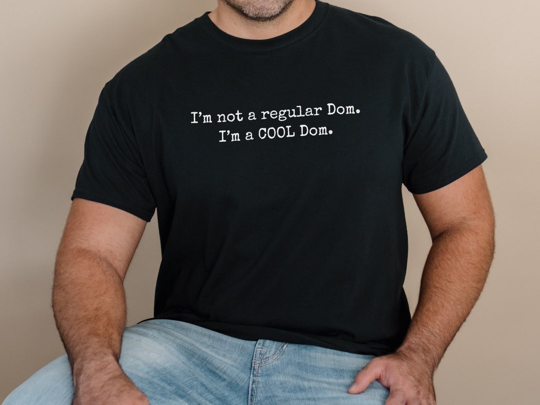 Funny Dom BDSM Tee Shirt - S-5xl "i'm Not a Regular Dom, I'm a COOL Dom ...