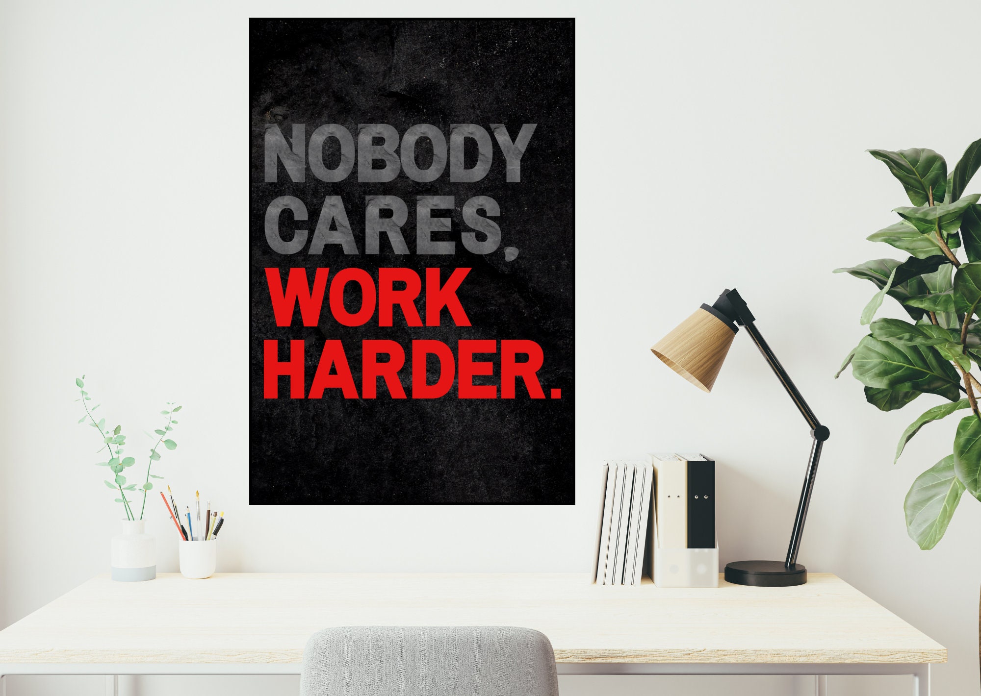 Nobody Cares Work Harder