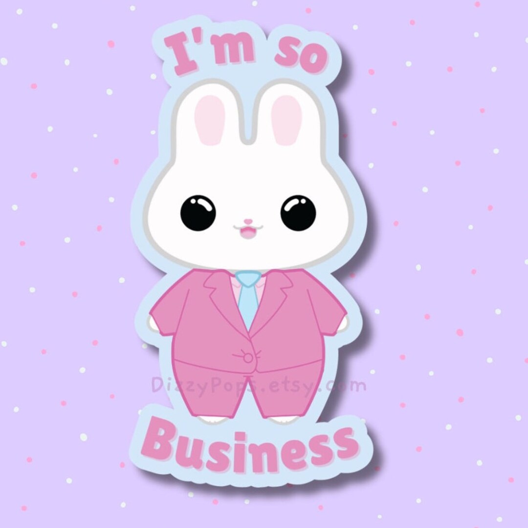 I'm so Business Bunny Sticker - Kawaii Cute Phone Sticker Vinyl Sticker ...