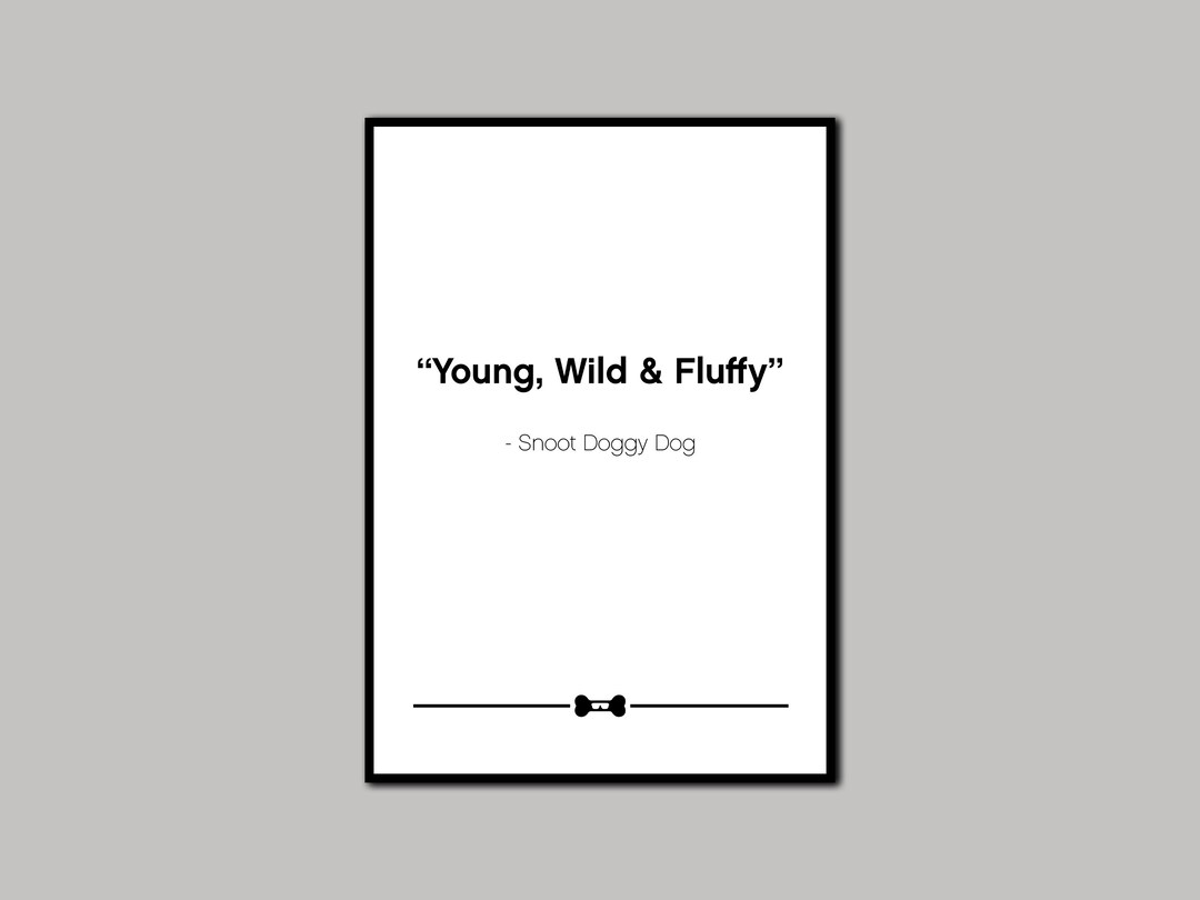 Snoot Doggy Dog Young Wild Free Print Digital Download Funny Quote ...