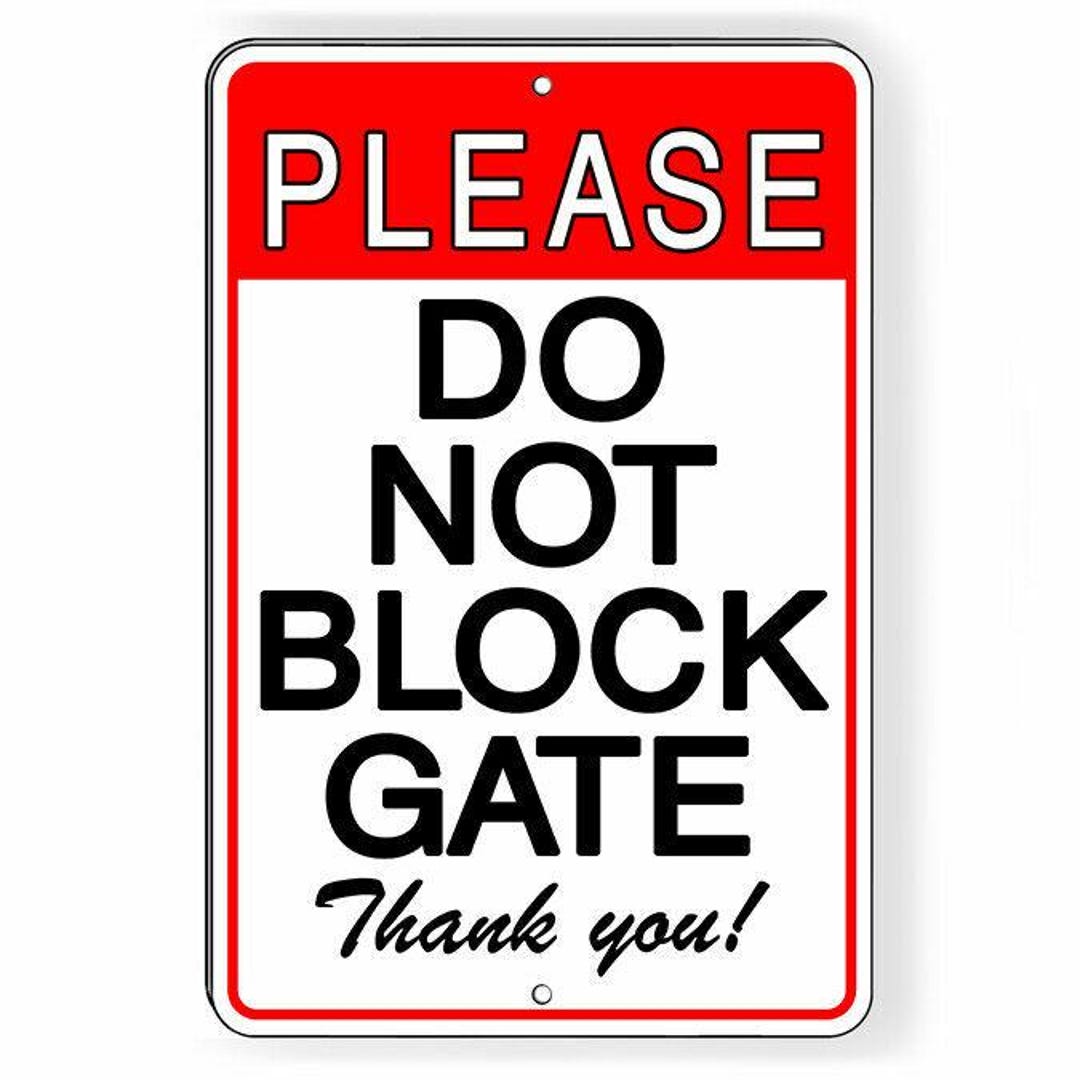 Please Do Not Block Gate Metal Sign or Decal 6 Sizes Warning Driveway ...
