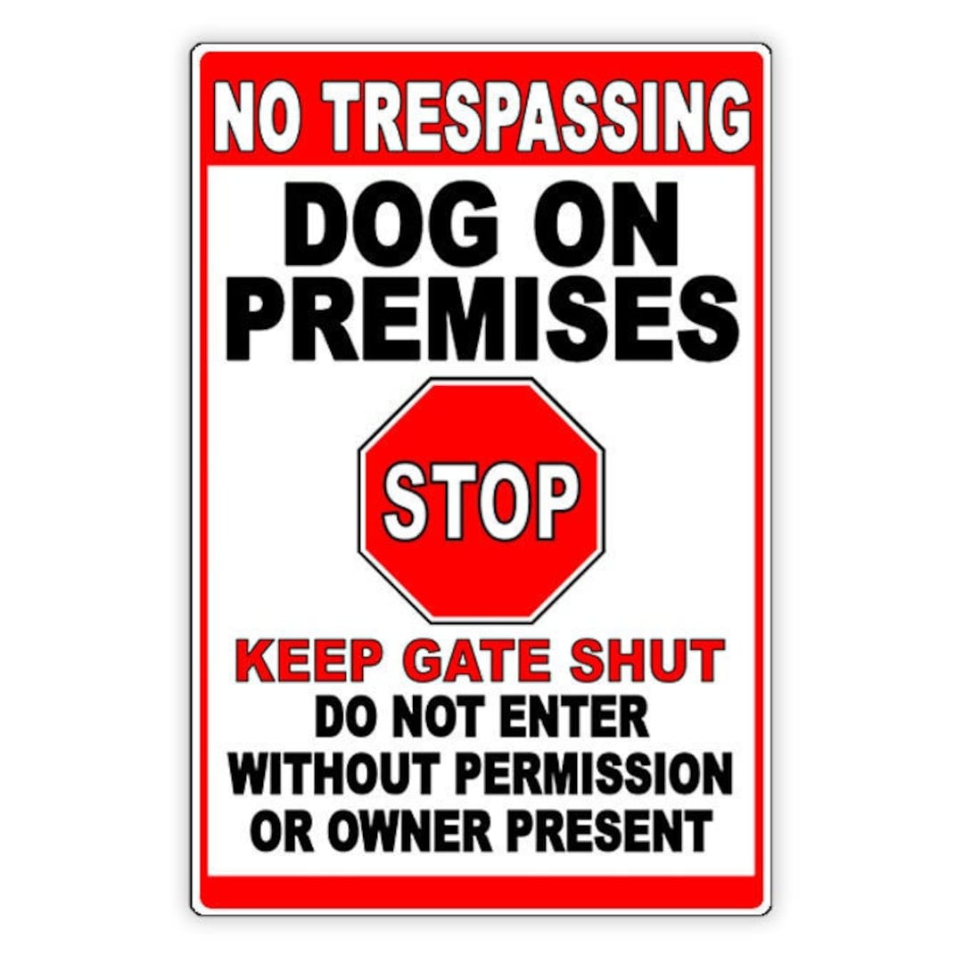 Beware of Dog on Premises Stop Keep Gate Shut No Trespassing Metal Sign ...