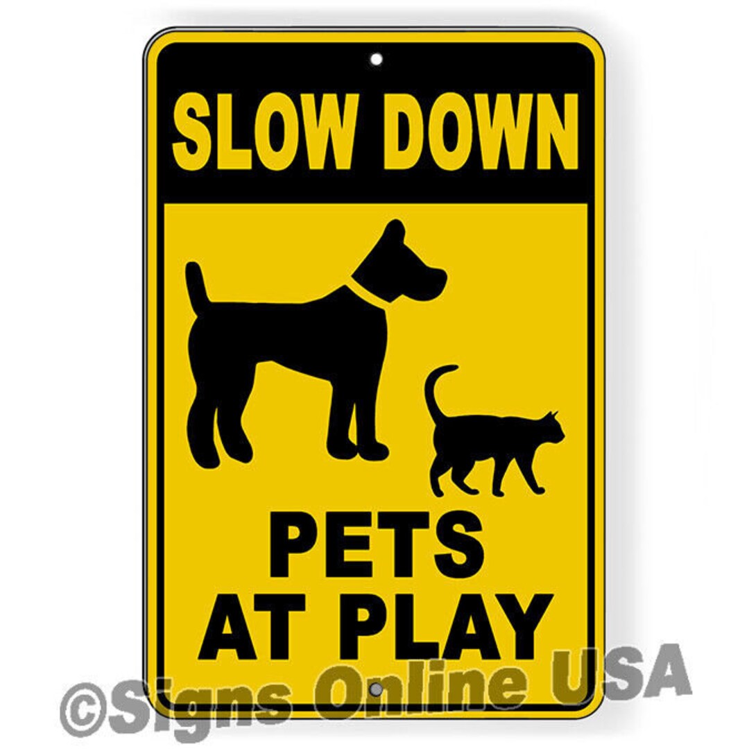 Pets at Play Slow Down Dog Cat Sign or Decal 6 Sizes Warning Speed Mph ...