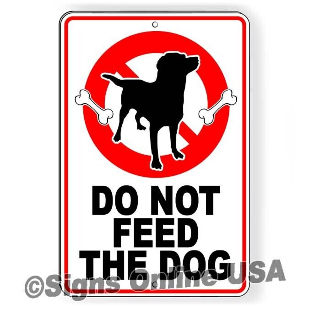 Do Not Feed the Dog Metal Sign or Decal 6 Sizes Dogs Animals Pets ...