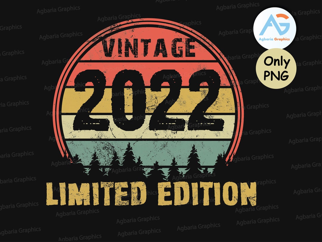 Vintage 2022 Limited Edition PNG, 2022 Vintage Birthday PNG, Vintage ...