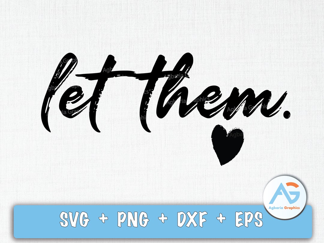 Let Them PNG SVG Digital Download File, Motivational SVG, Inspirational ... Let Them PNG SVG Digital Download File, Motivational SVG, Inspirational ...