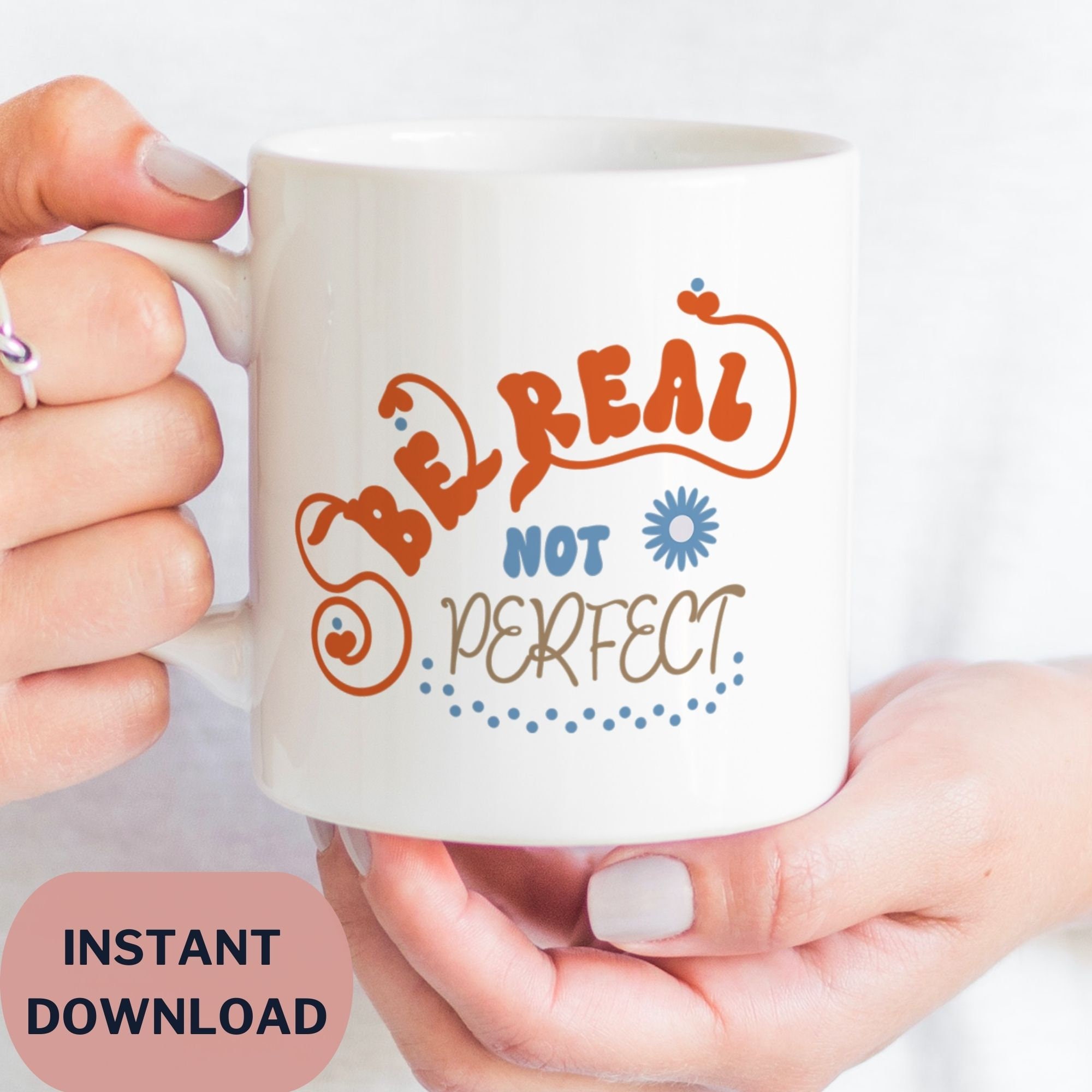 Be Real Not Perfect Svg-eps-png-dxf,cricut Svg, Inspirational Png ...