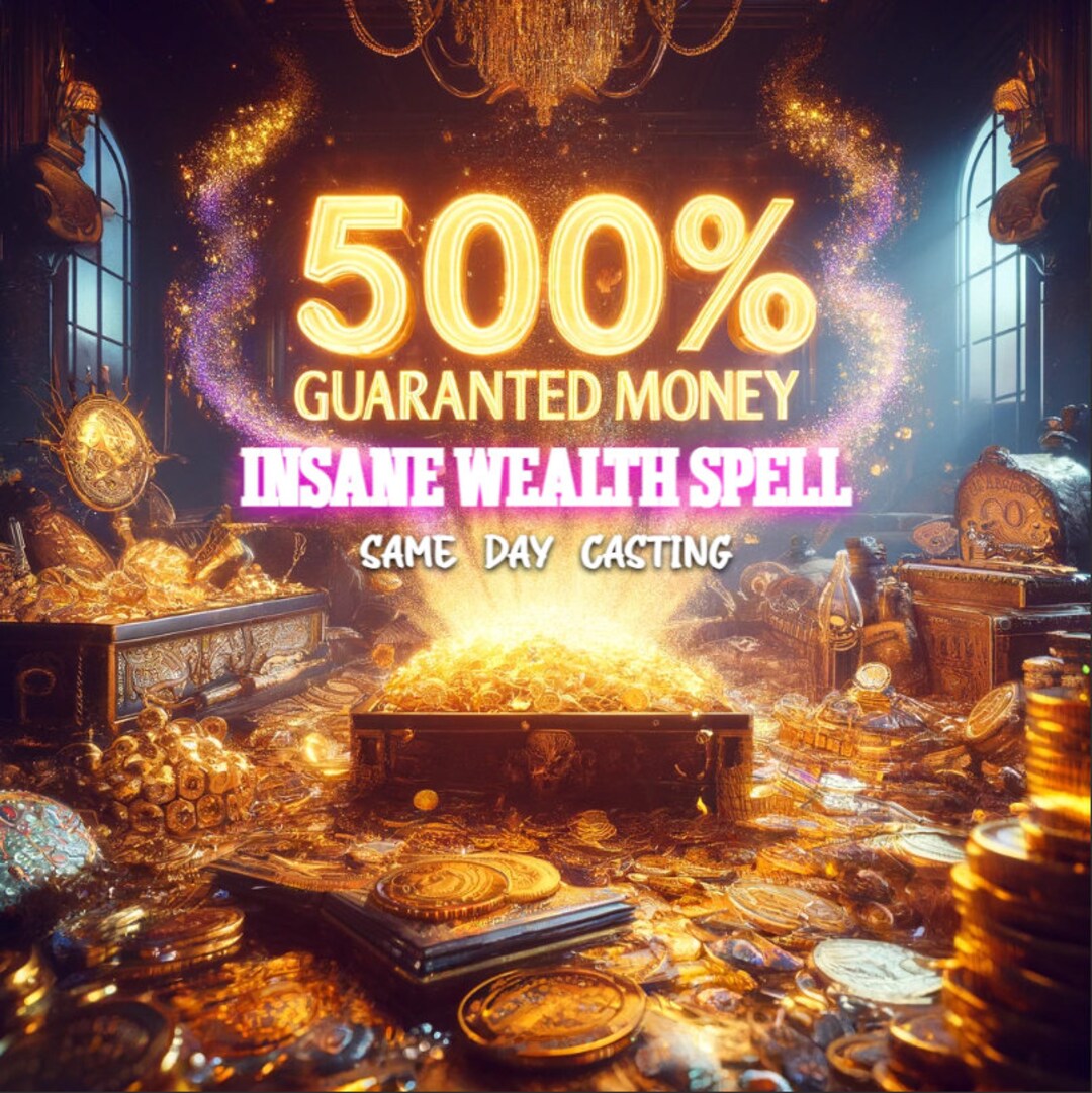 500% GUARANTEED MONEY Lavish in Wealth and Riches Forever and Ever read the Description Money ...