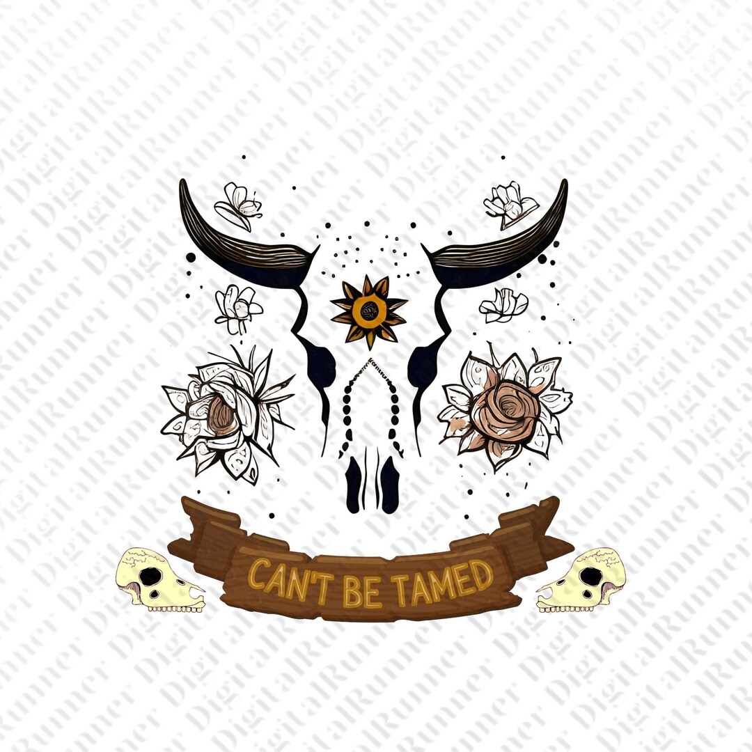 Can't Be Tamed Quotes Western Png Western Cow Skull Png - Etsy