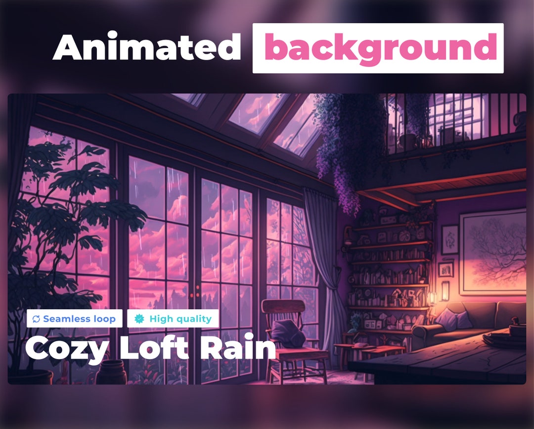 ANIMATED VIRTUAL BACKGROUND Cozy Rain Loft Cozy Ambience Style Looped ...