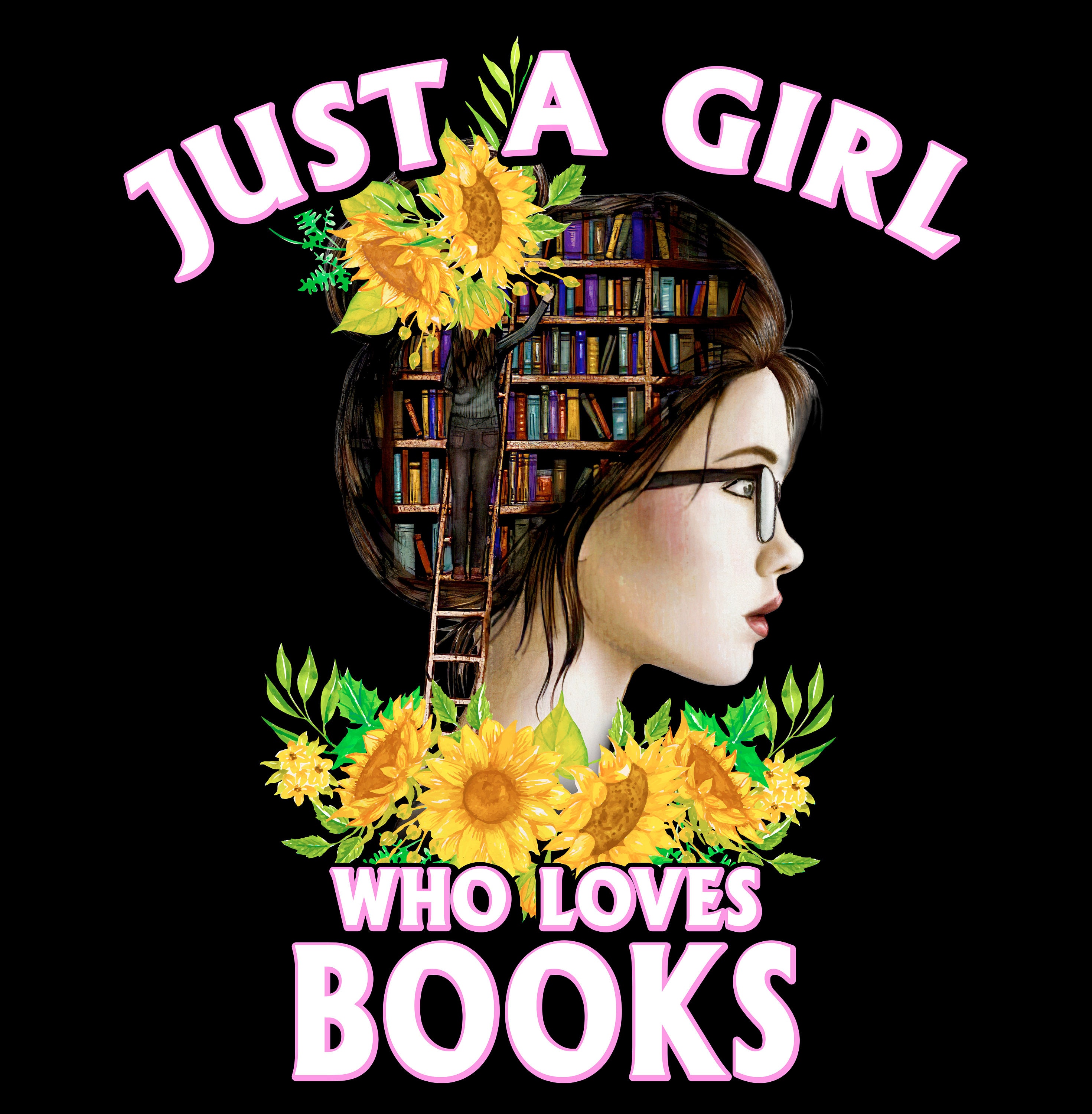 Just A Girl Who Loves Books PNG Book Lover PNG Librarian PNG Book Lover ...