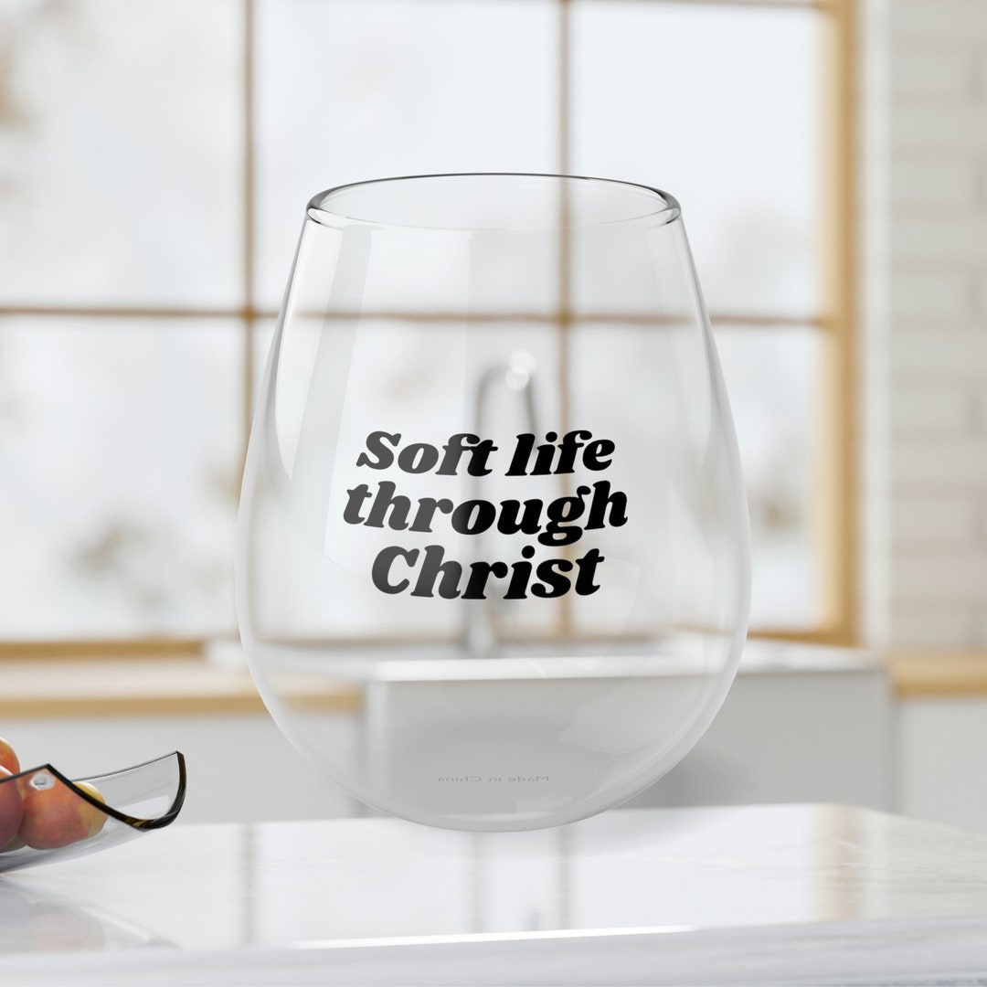 Soft Life Through Christ Wine Glass, Wine Humor Christian, Funny ...