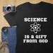 Science Shirt: "science is A Gift From God" Unisex & Women's T-shirt ...