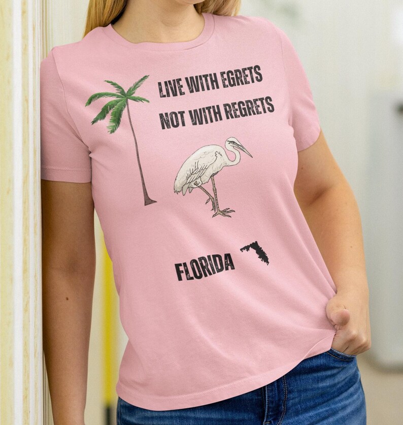 Live With Egrets, Not With Regrets - Florida Shirt - Women's Relaxed ...