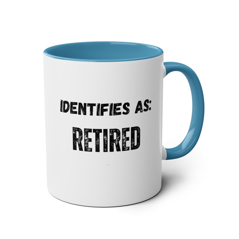 Identifies as Retired Two-tone Coffee Mug, 11oz Fun Retirement Coffee ...