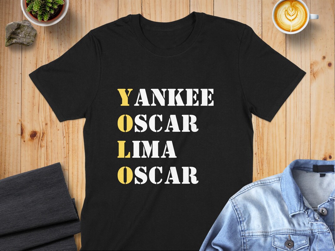 YOLO Shirt - Fun Yankee Oscar Lima Oscar Tee | Unisex & Women's T-shirt ...