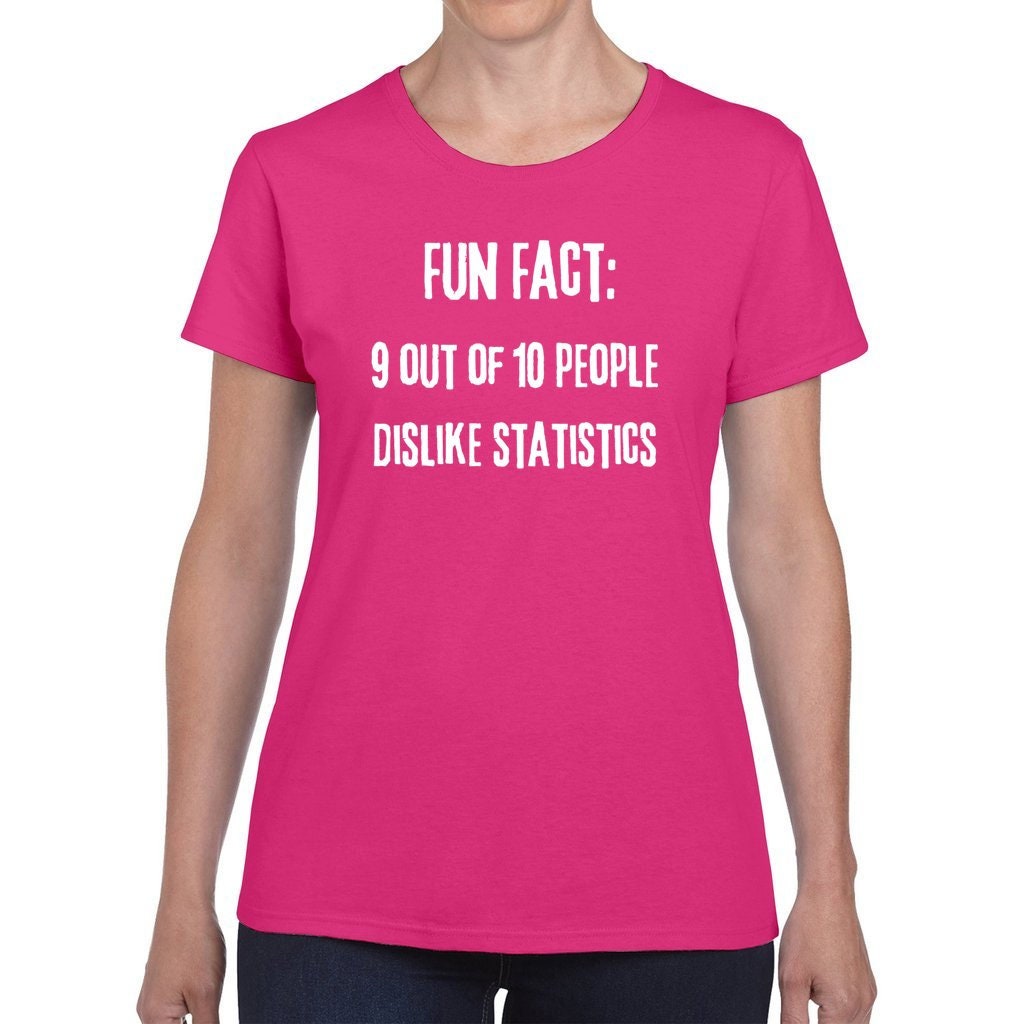 Fun Fact: 9 Out of 10 People Dislike Statistics Shirt Womens Heavy ...