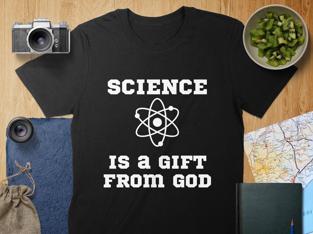 Science Shirt: "science is A Gift From God" Unisex & Women's T-shirt ...