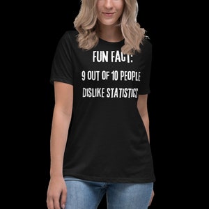 Fun Fact: 9 Out of 10 People Dislike Statistics Shirt - Women’s Heavy ...