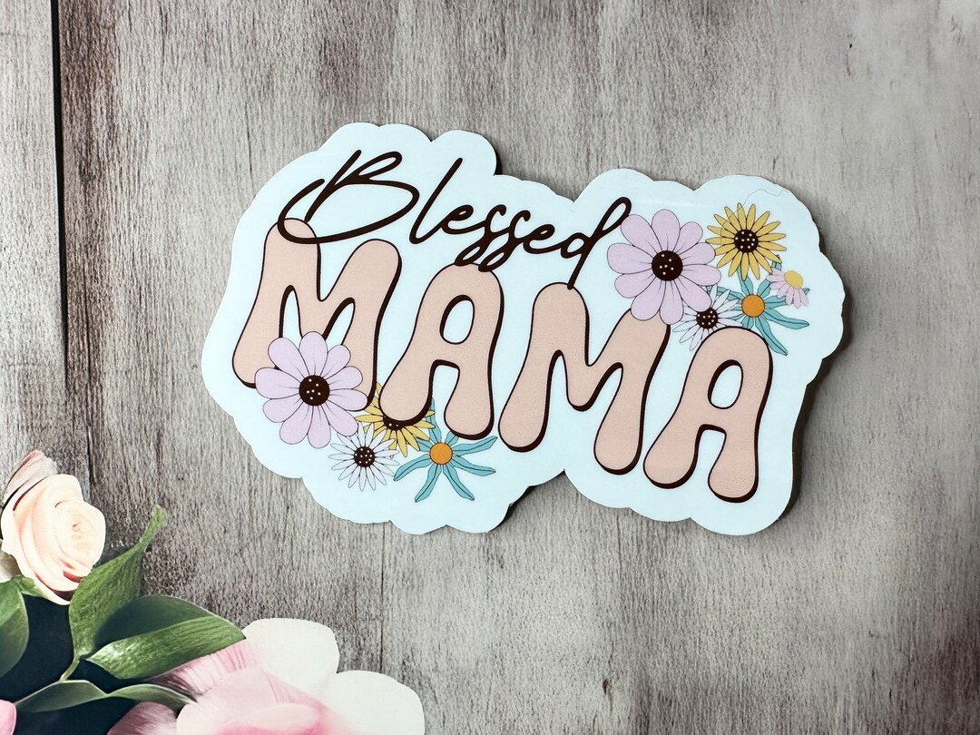 Blessed Mama Sticker | Mom Stickers | Mama Stickers | Gifts for Mom ...