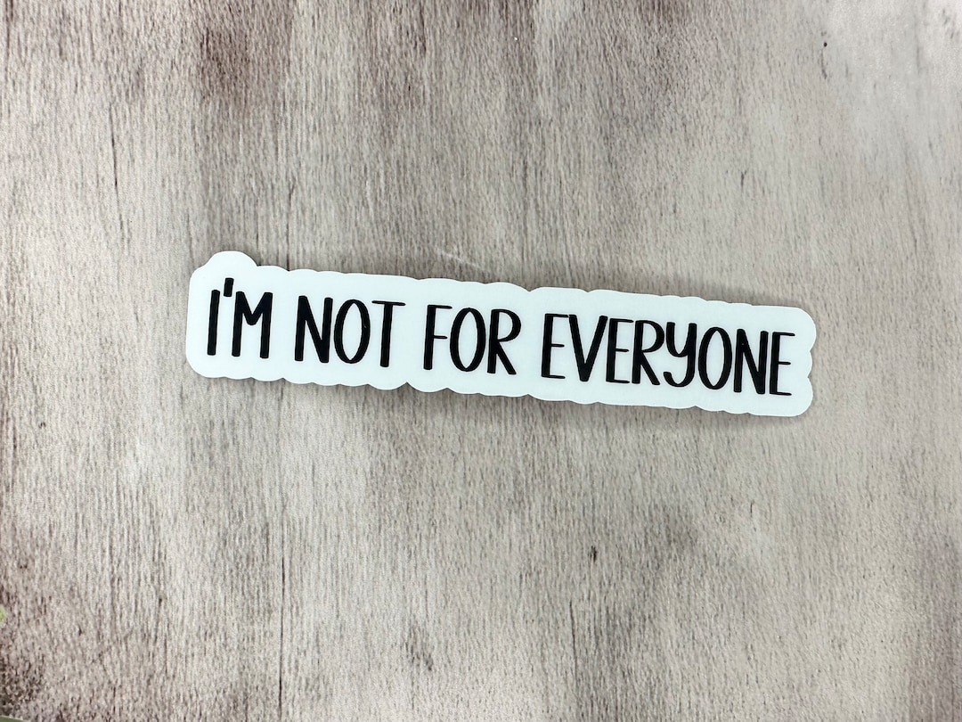 Im Not for Everyone Sticker, Waterproof Stickers, Vinyl Stickers, Phone ...