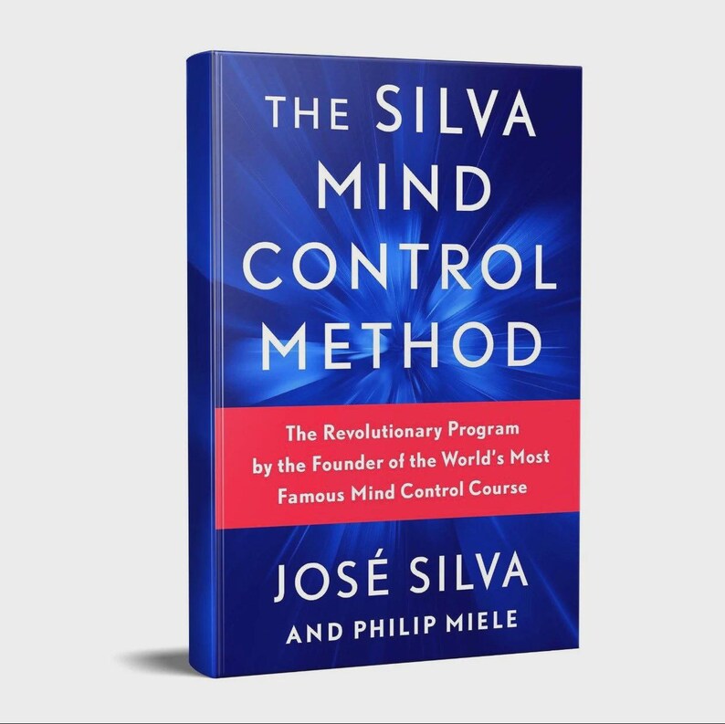 The Silva Mind Control Method: Revolutionary Program by Founder of World's Most Famous Mind ...