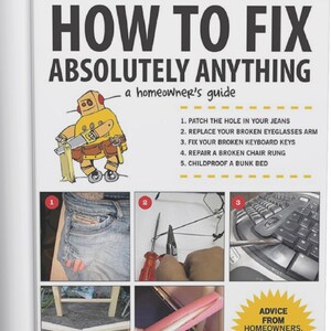 The One Book That Shows You How to Fix Anything Anywhere in Your Home ...