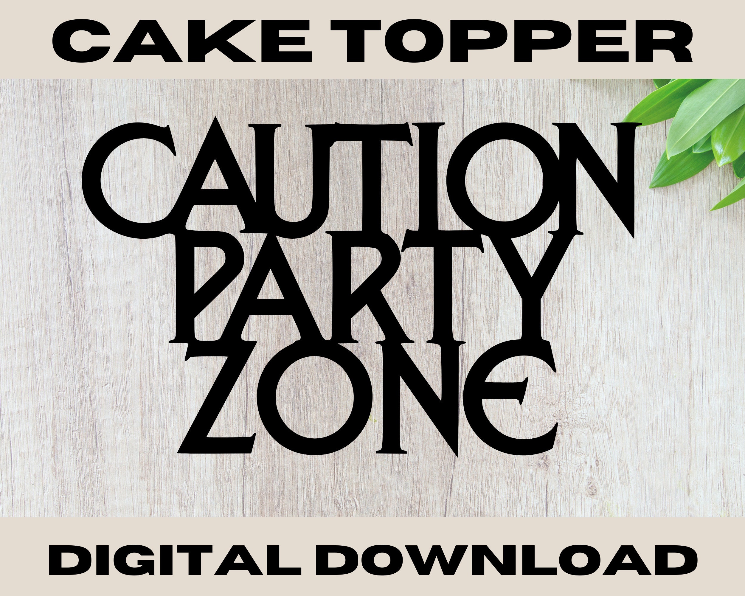 Caution Party Zone Cake Topper, Cake Topper SVG, Birthday Cake Topper ...