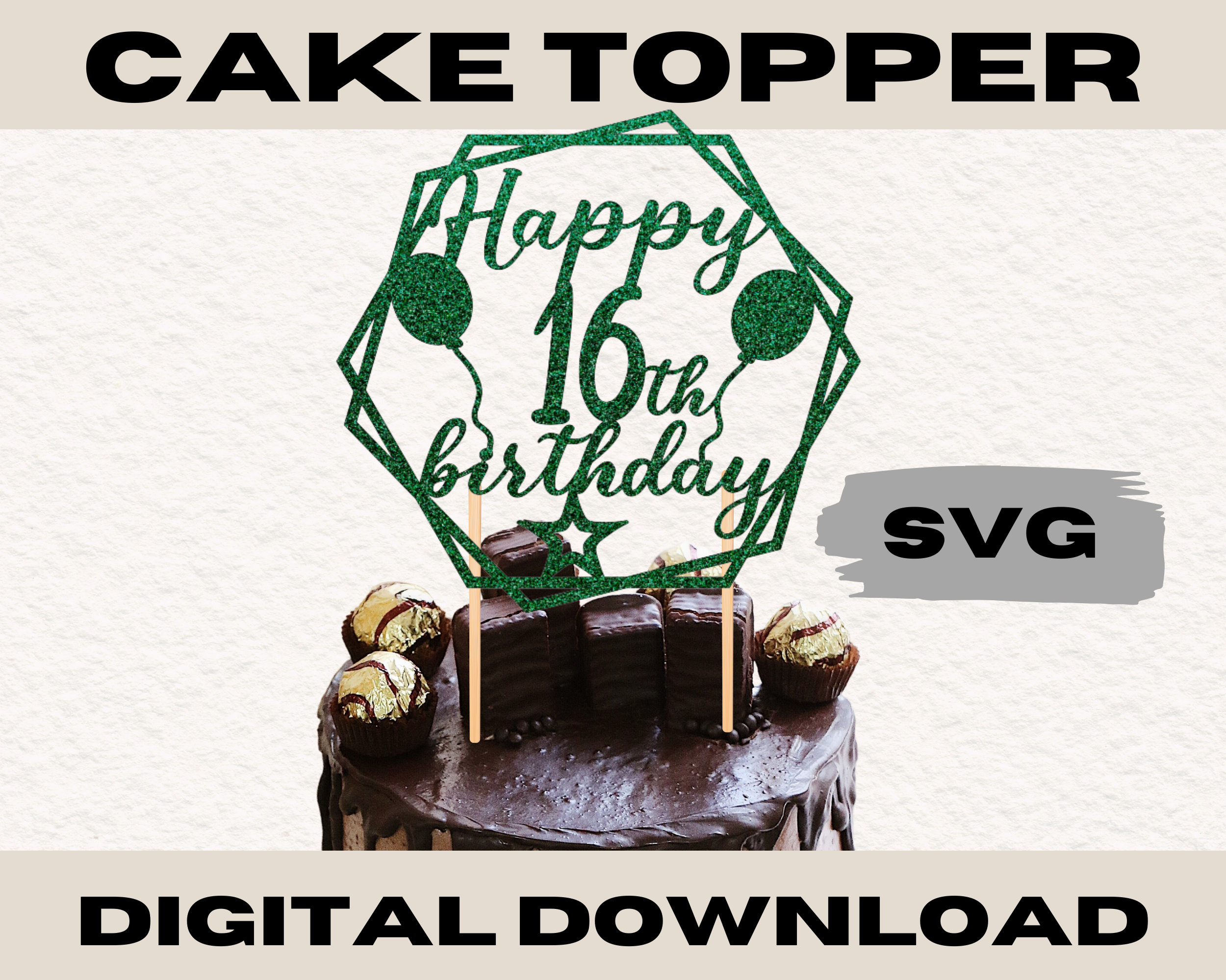 16th Birthday Cake Topper, Cake Topper SVG, DIY Birthday Decorations ...