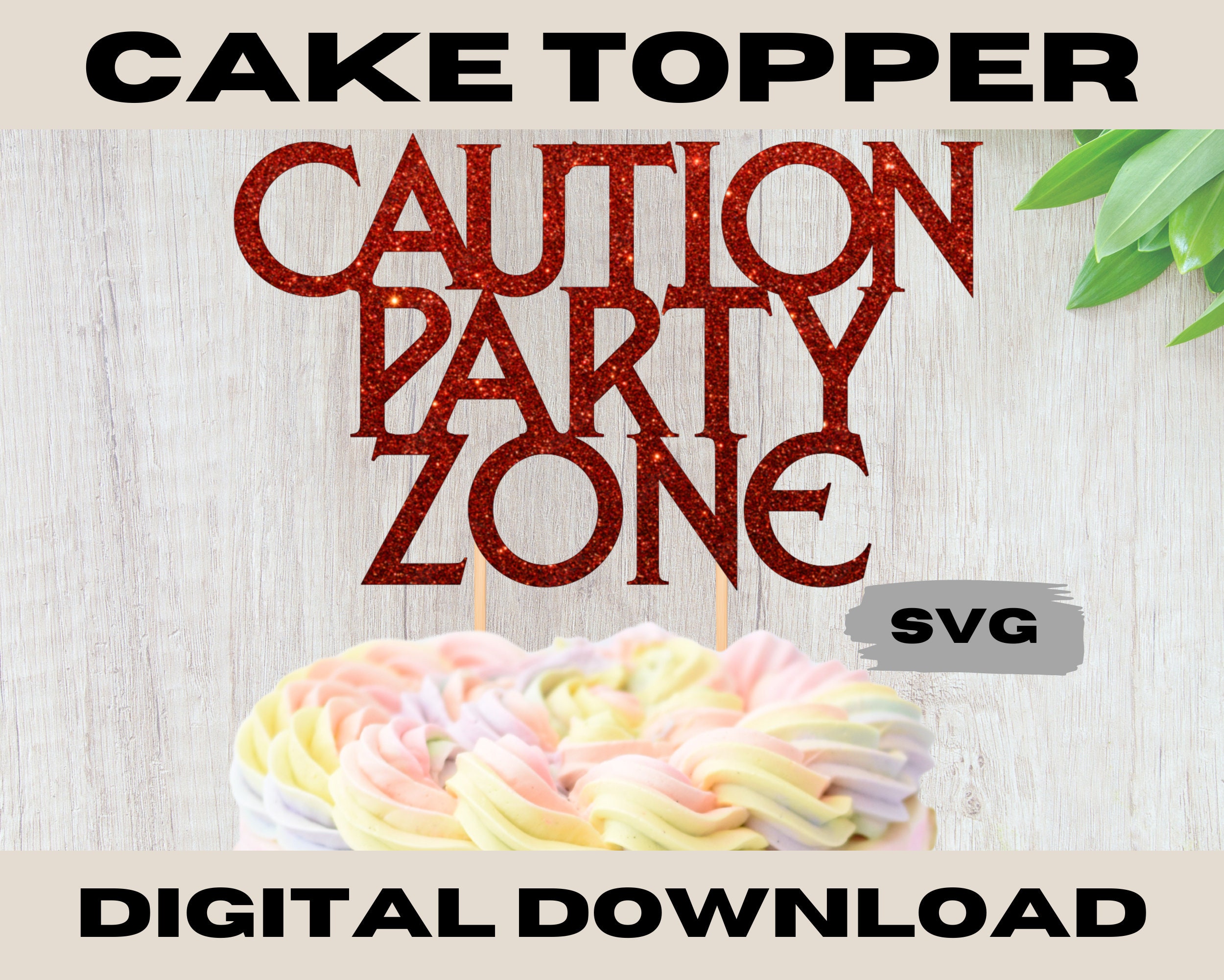 Caution Party Zone Cake Topper, Cake Topper SVG, Birthday Cake Topper ...
