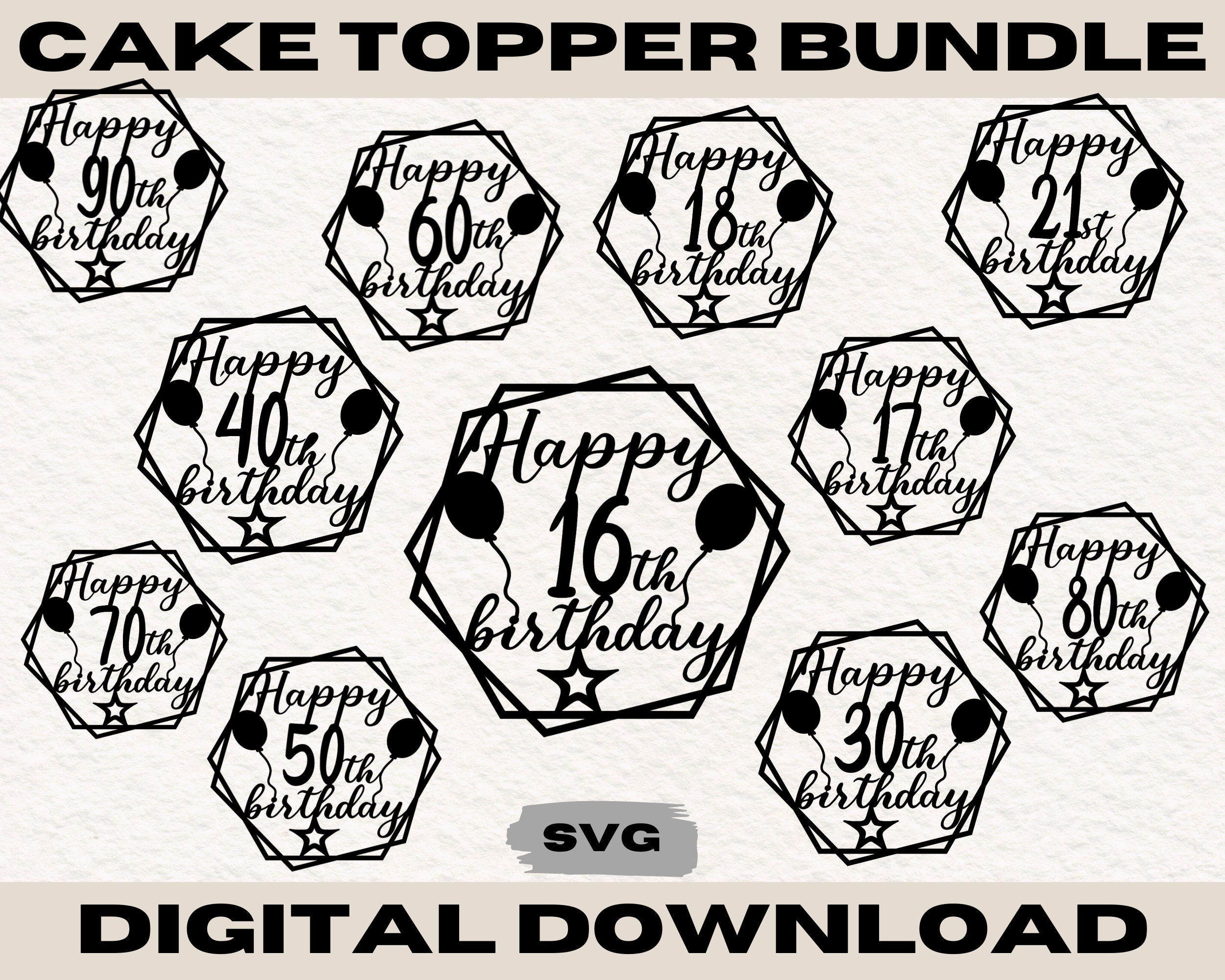 Birthday Cake Topper Bundle, SVG Cake Toppers, SVG Bundle for Birthdays ...