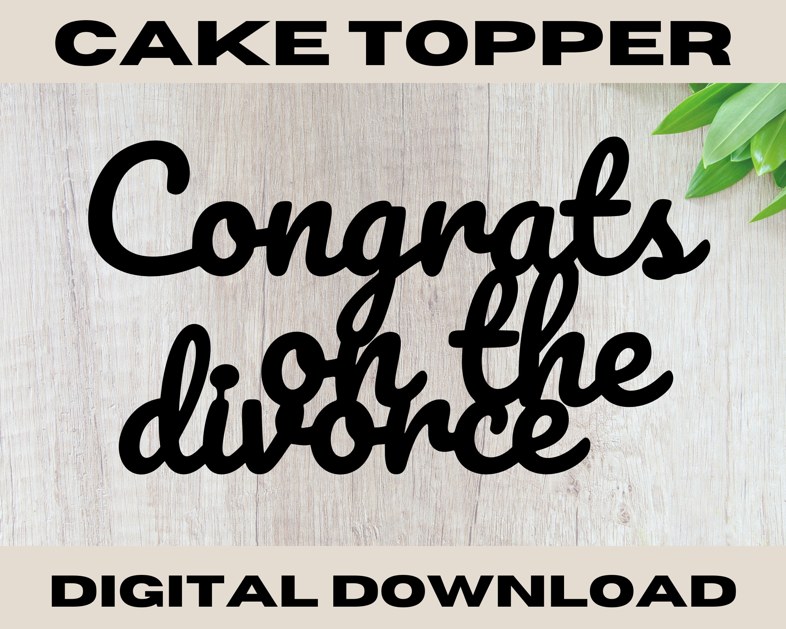Congrats on the Divorce, Cake Topper SVG, Divorce Party Decorations ...