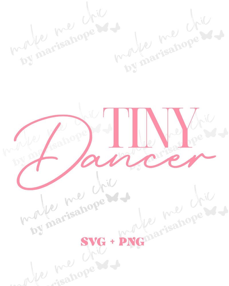 Tiny Dancer SVG Tiny Dancer PNG Dance Apparel Cricut Cut File Dance SVG ...