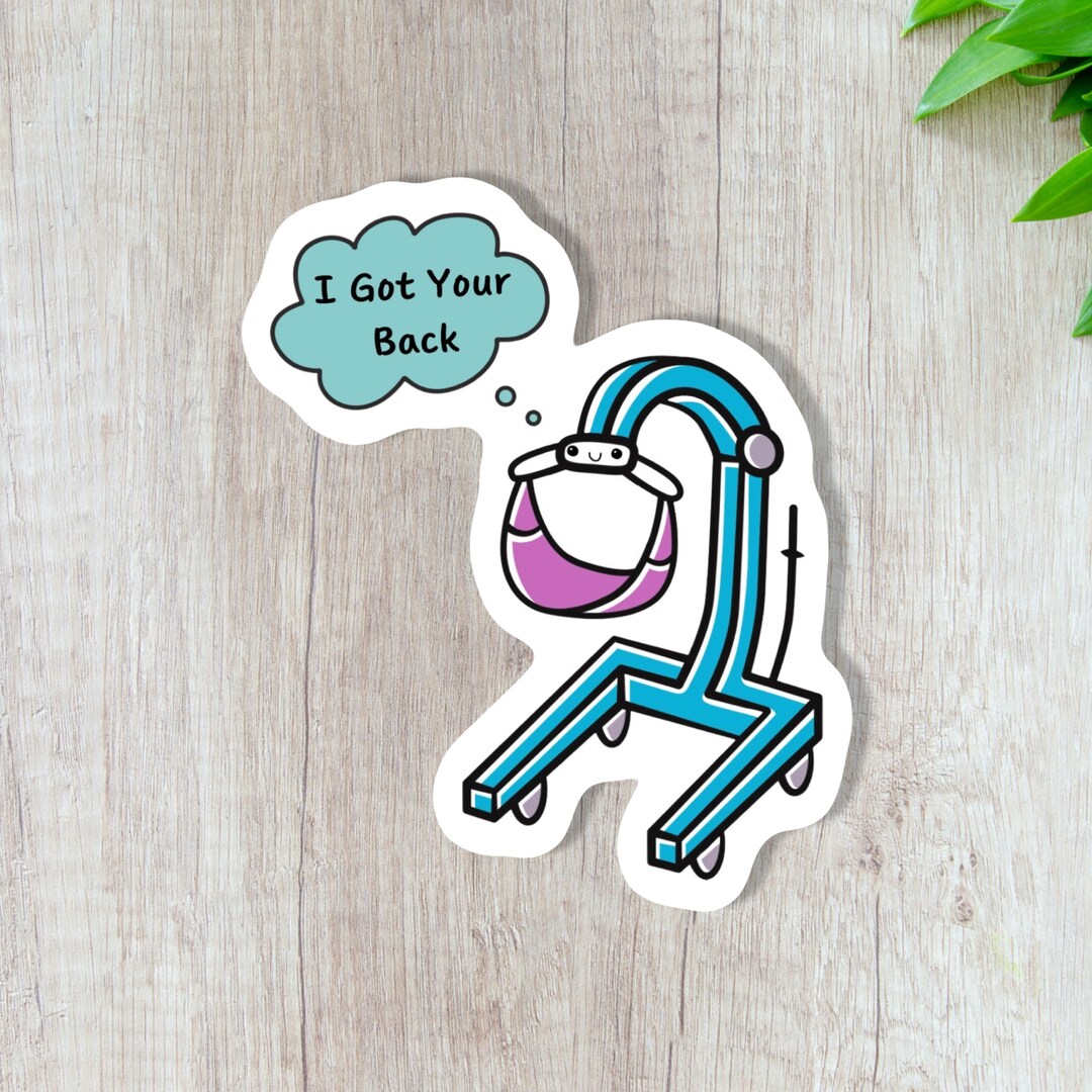 Hoyer Lift I Got Your Back Cute Funny Nurse Sticker - Etsy