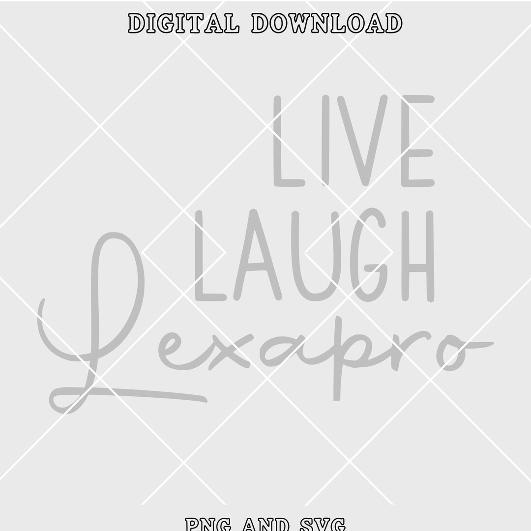 Live Laugh Lexapro - PNG - SVG - JPEG - Digital Download - Funny Signs ...