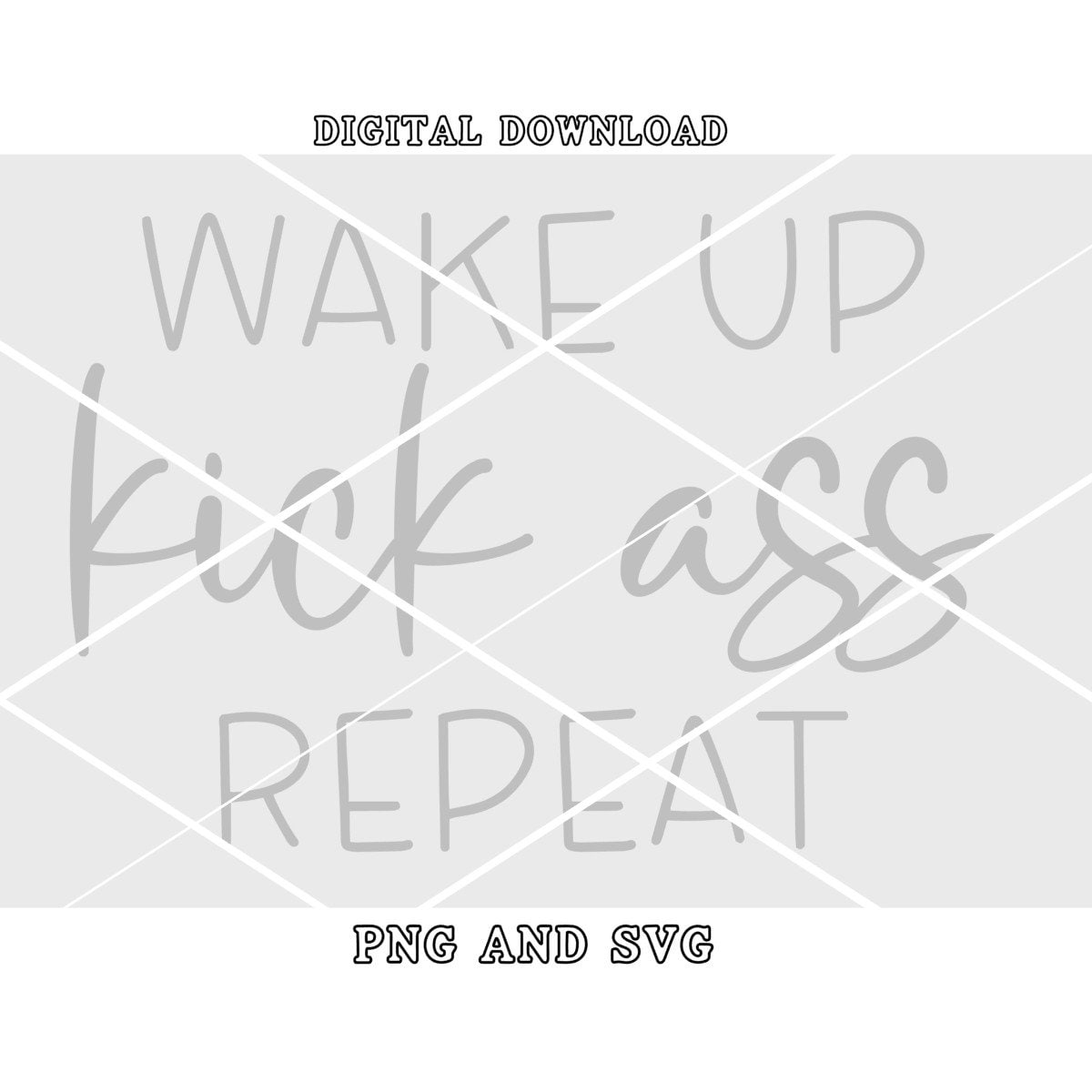 Wake up Kick Ass Repeat - PNG - SVG - JPEG - Digital Download - Funny ...