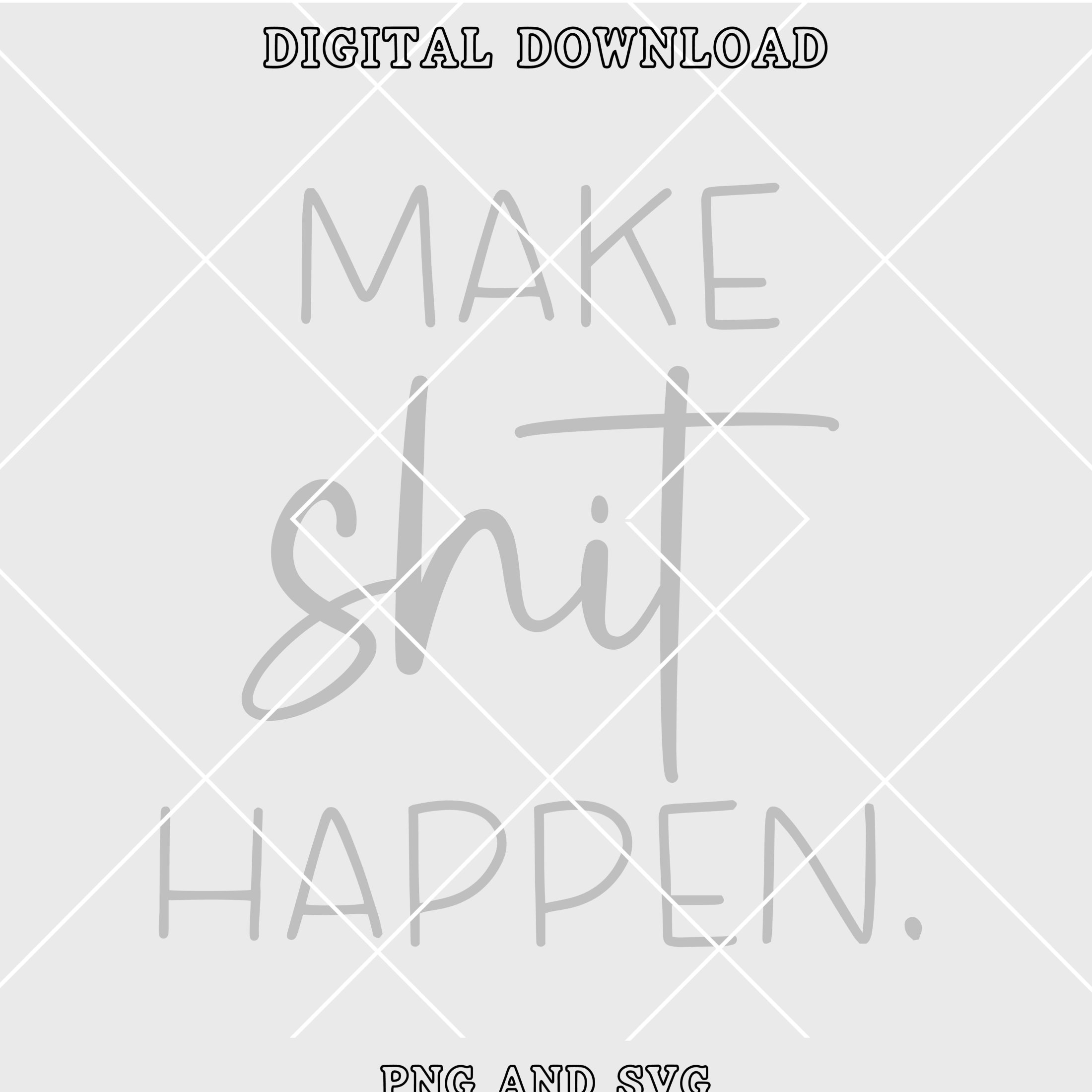 Make Shit Happen - PNG - SVG - JPEG - Digital Download - Funny Signs - Etsy