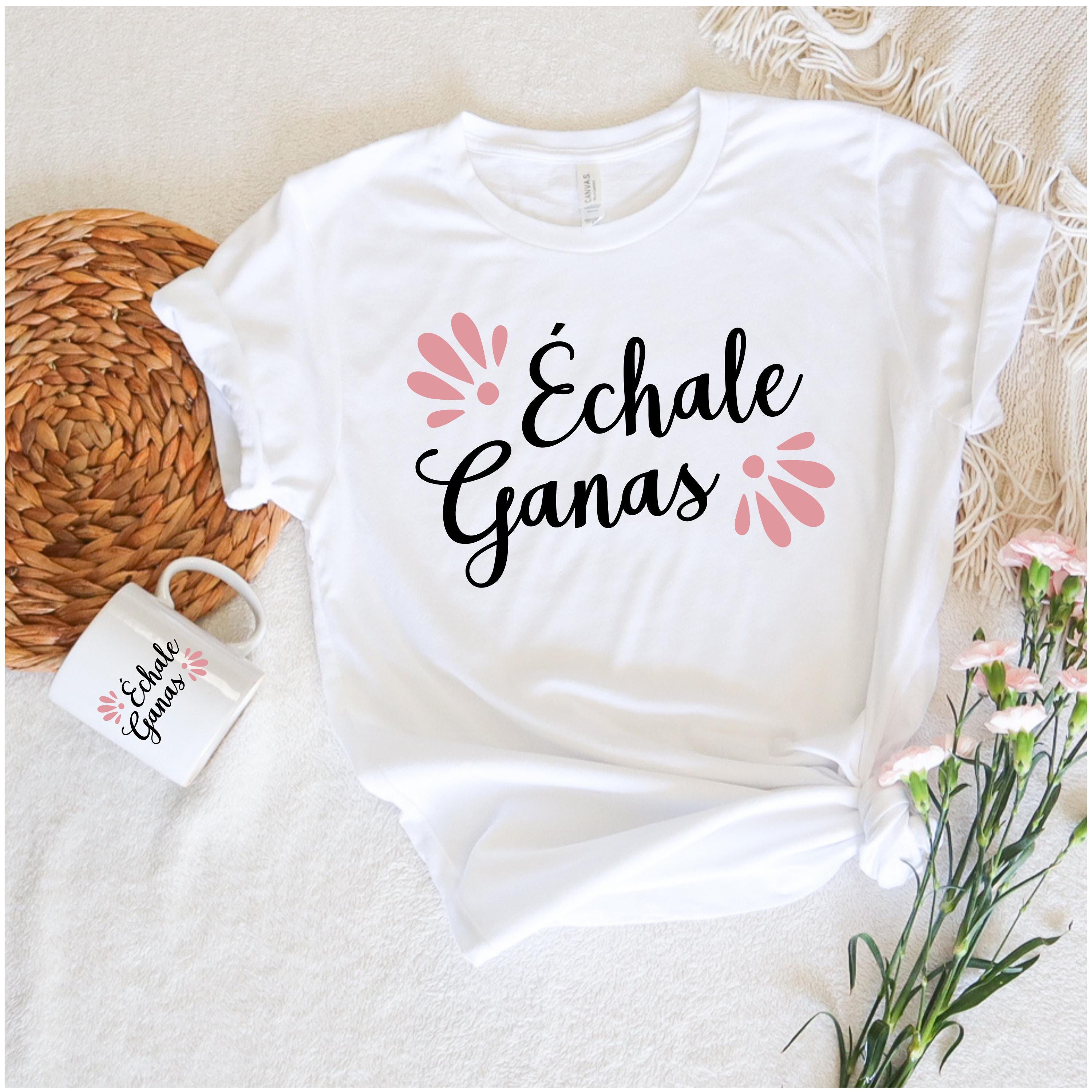 Echale Ganas SVG PNG, Spanish, Hispanic, Latin, Chingona, Boss Lady ...