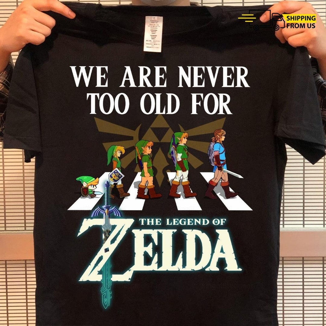 The Legend of Zelda Shirt, Zelda T-shirt, We Are Never Too Old Shirt ...
