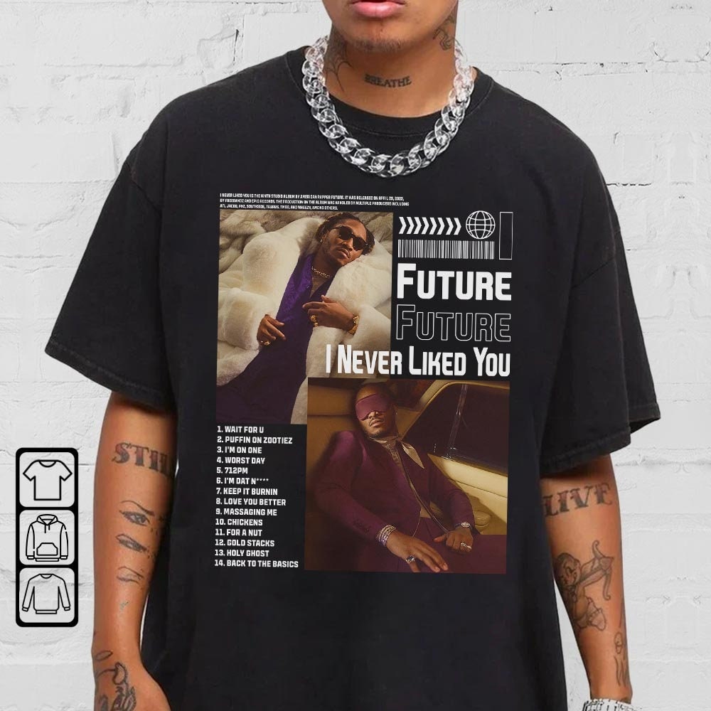 Future I Never Liked You New Album Vintage Bootleg Inspired Shirt ...
